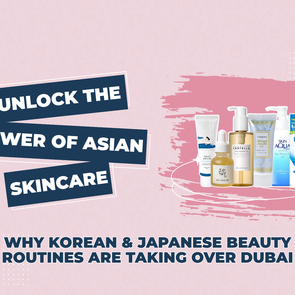 Unlock the Power of Asian Skincare: Why Korean & Japanese Beauty ...